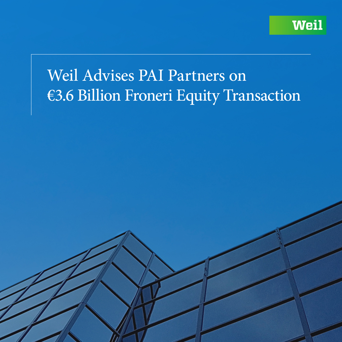 Weil Advises PAI Partners on €3.6 Billion Froneri Equity Transaction - Weil, Gotshal & Manges LLP